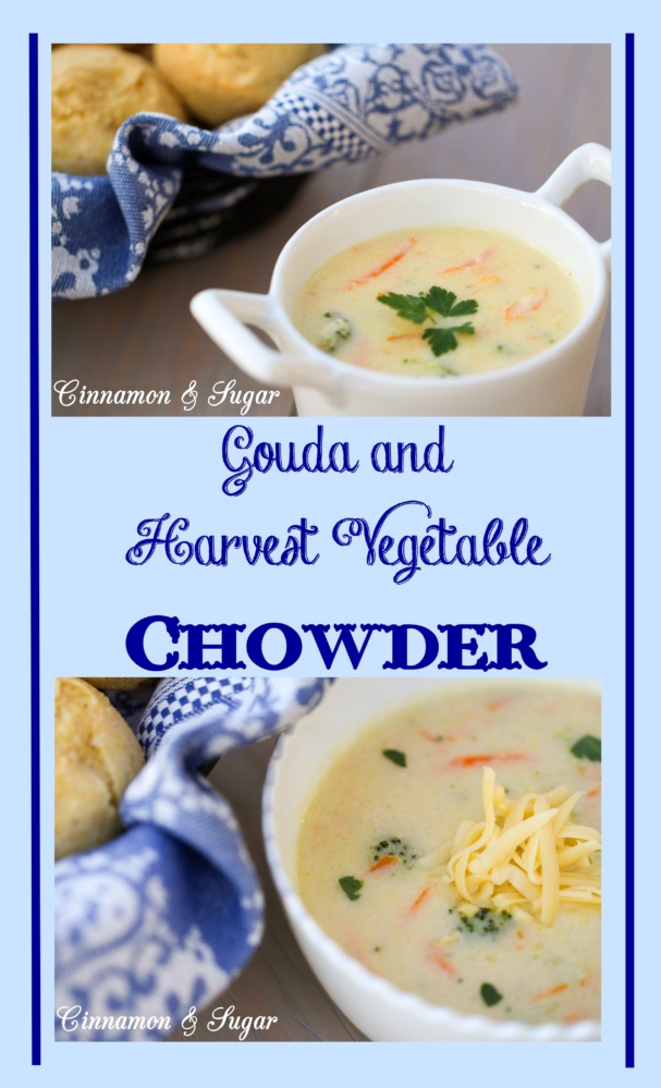 Gouda and Harvest Vegetable Chowder - Cinnamon and Sugar